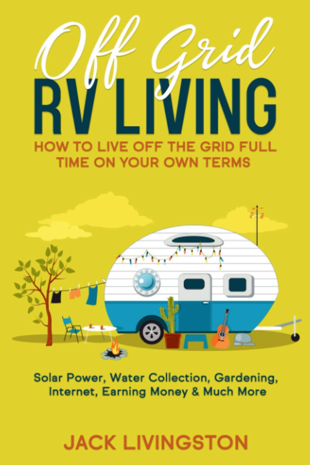 Off Grid RV Living: How to Live off the Grid Full Time on Your Own ...